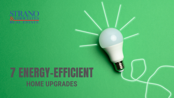 7 Energy-Efficient Home Upgrades | Strano & Associates